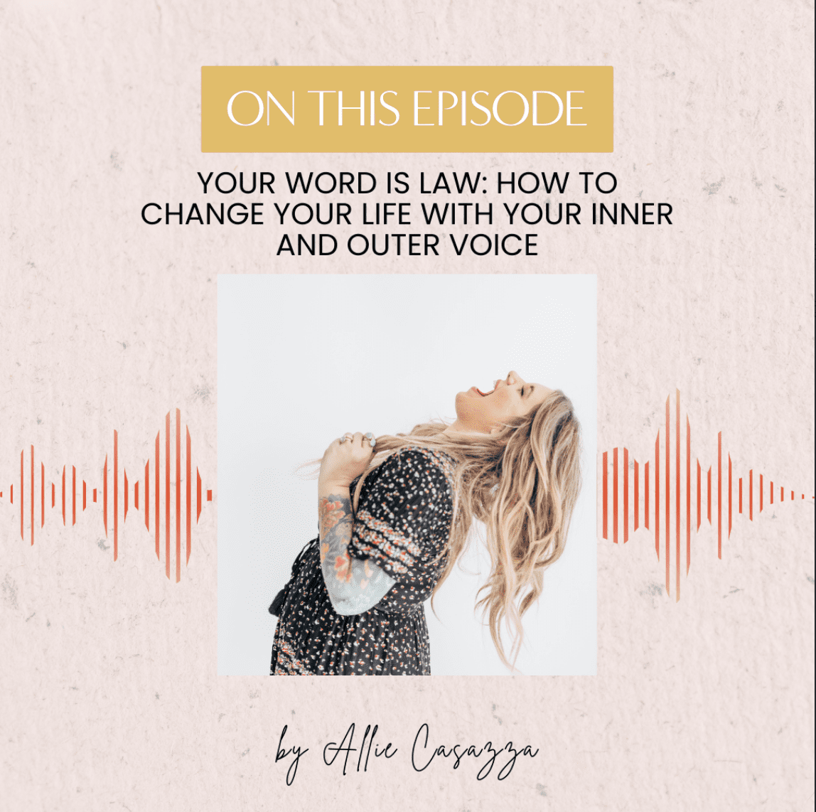 Your Word is Law: How to Change Your Life with Your Inner and Outer Voice | Allie Casazza